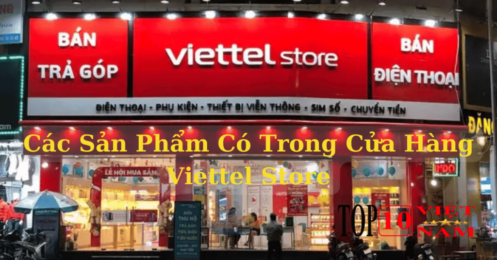 Viettel Store – Danh Sách Cửa Hàng Viettel Store Toàn Quốc 2023