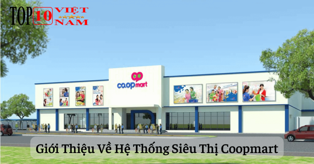 Danh Sách Chuỗi Hệ Thống Siêu Thị Co.opmart Trên Toàn Quốc