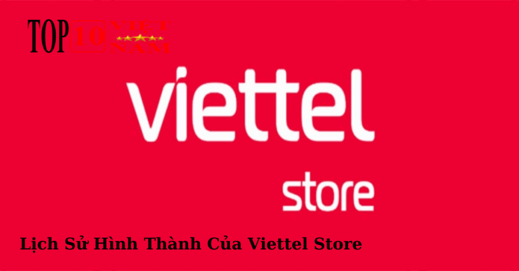 Viettel Store – Danh Sách Cửa Hàng Viettel Store Toàn Quốc 2023